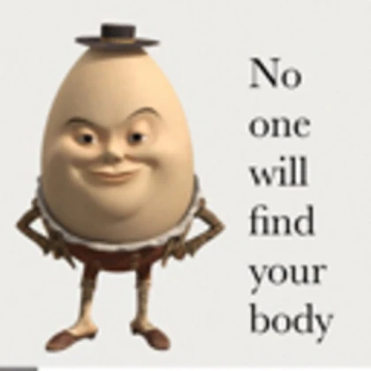 No one will find your body.