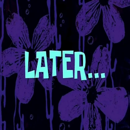 later... | spongebob time card