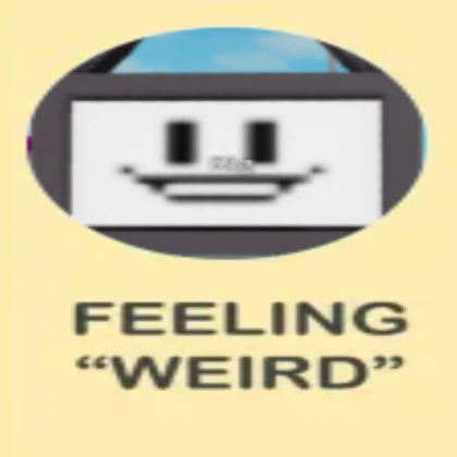 Feeling "Weird"