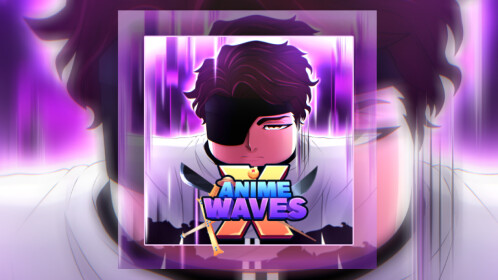 [RELEASE] Anime Waves X - Roblox