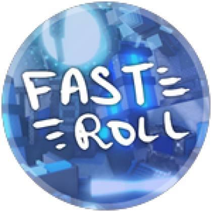 Fast Roll - Roblox