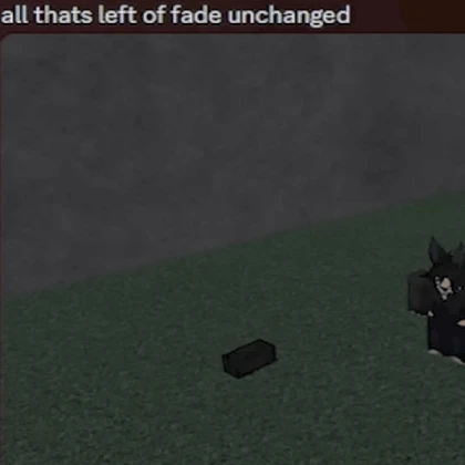 all thats left of fade unchanged
