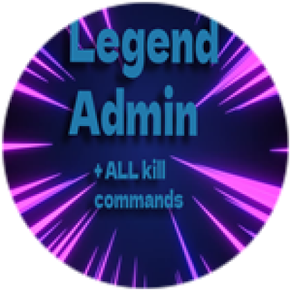 Legend Admin {+ ALL kill commands} - Roblox