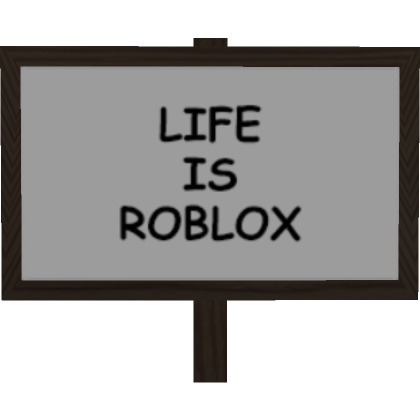 Life Is Roblox Sign | Roblox Item - Rolimon's