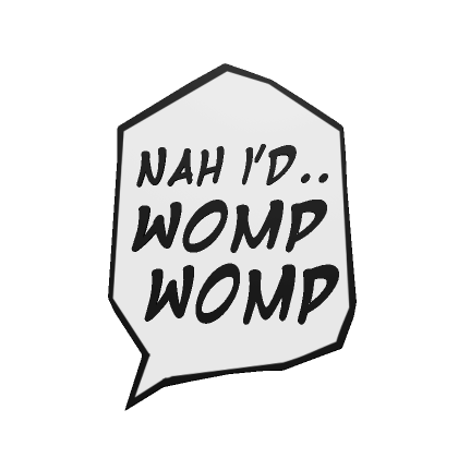 nah i'd.. WOMP WOMP text in white/black ♡ | Roblox Item - Rolimon's