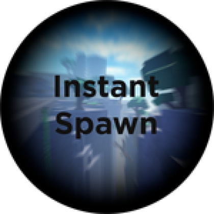Instant Spawn - Roblox