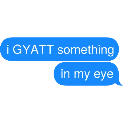 i GYATT something in my eye Text | Roblox Item - Rolimon's