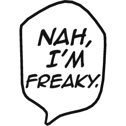 Nah, I'm Freaky. | Roblox Item - Rolimon's