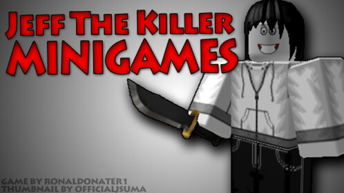 Jeff The Killer Mini-jeux ™ (CORRIGÉ ET MISE À JOUR) - Roblox