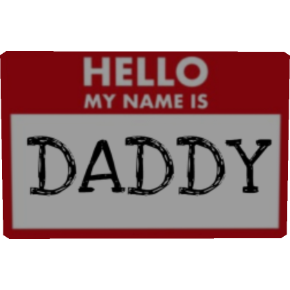 Hello my name is daddy nametag | Roblox Item - Rolimon's
