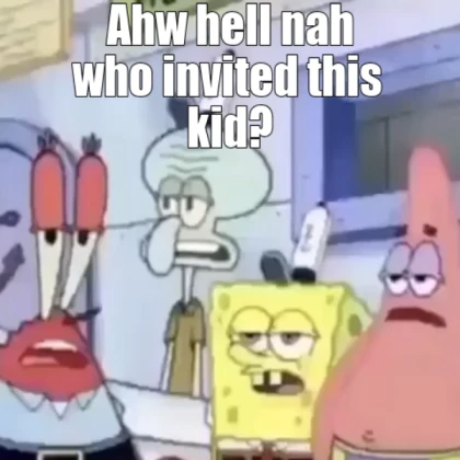 Who invited this kid? Meme