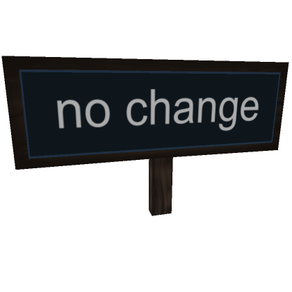 No Change Sign | Roblox Item - Rolimon's