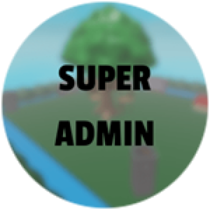 SUPER ADMIN - Roblox