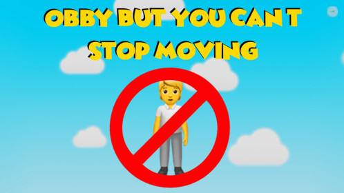 Obby But You Can't Stop Moving! - Roblox
