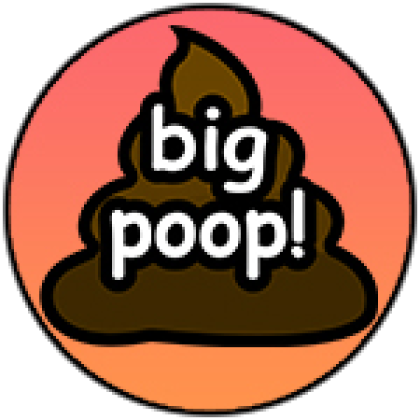Big Poop - Roblox