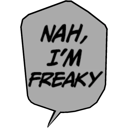 Nah, I'm Freaky (Larger) | Roblox Item - Rolimon's