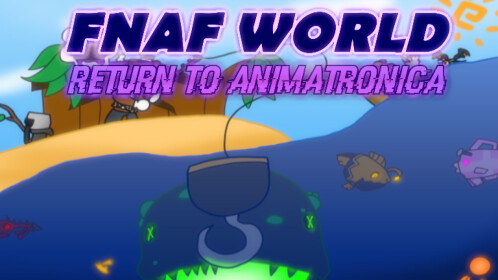 Return to Animatronica | FNaF World RPG - Roblox