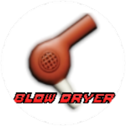 Blow Dryer - Roblox