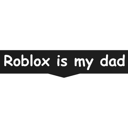 Roblox is my dad | Roblox Item - Rolimon's